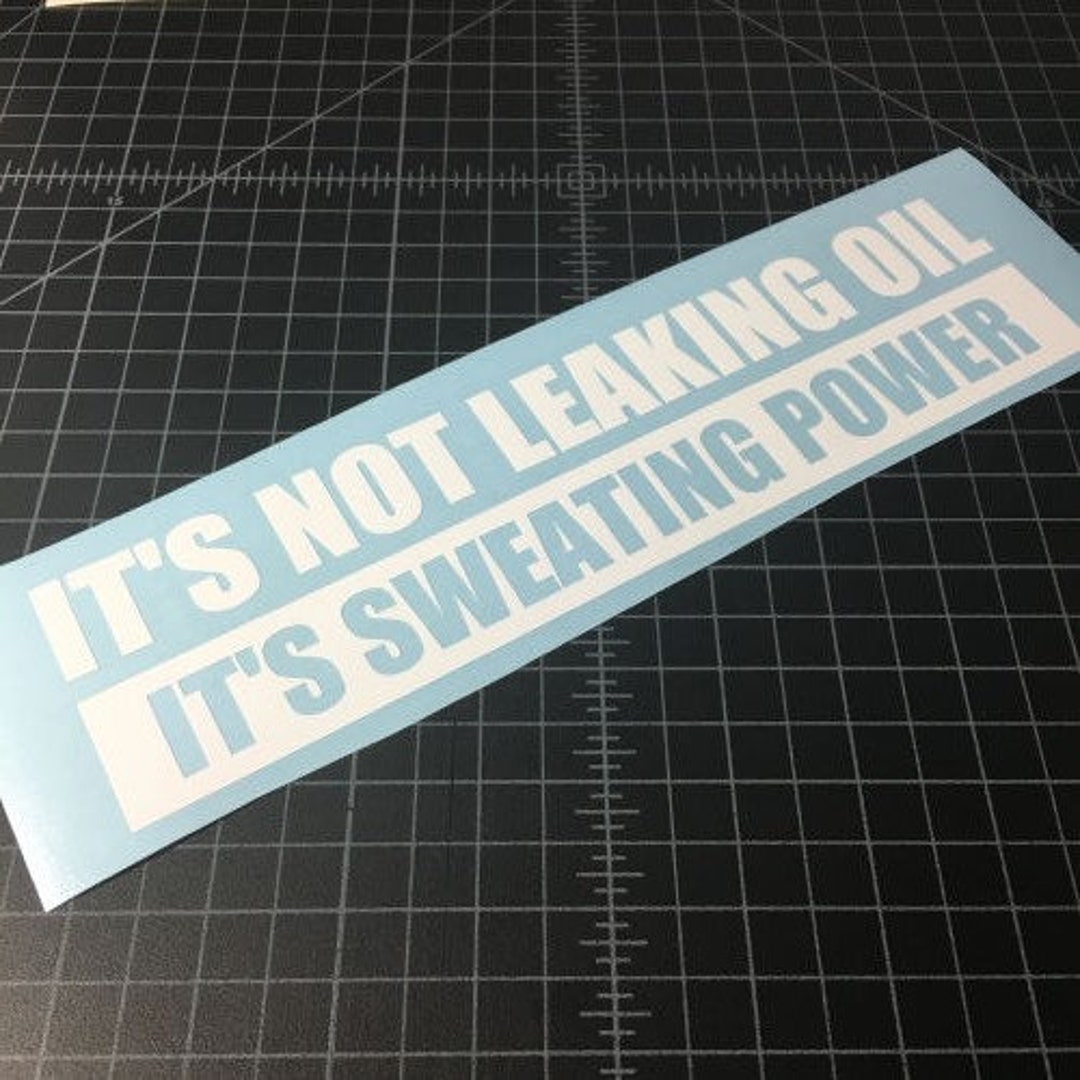It’s Not Leaking Oil Sticker 2 - Vinyl Decal Sticker - Car Sticker ...
