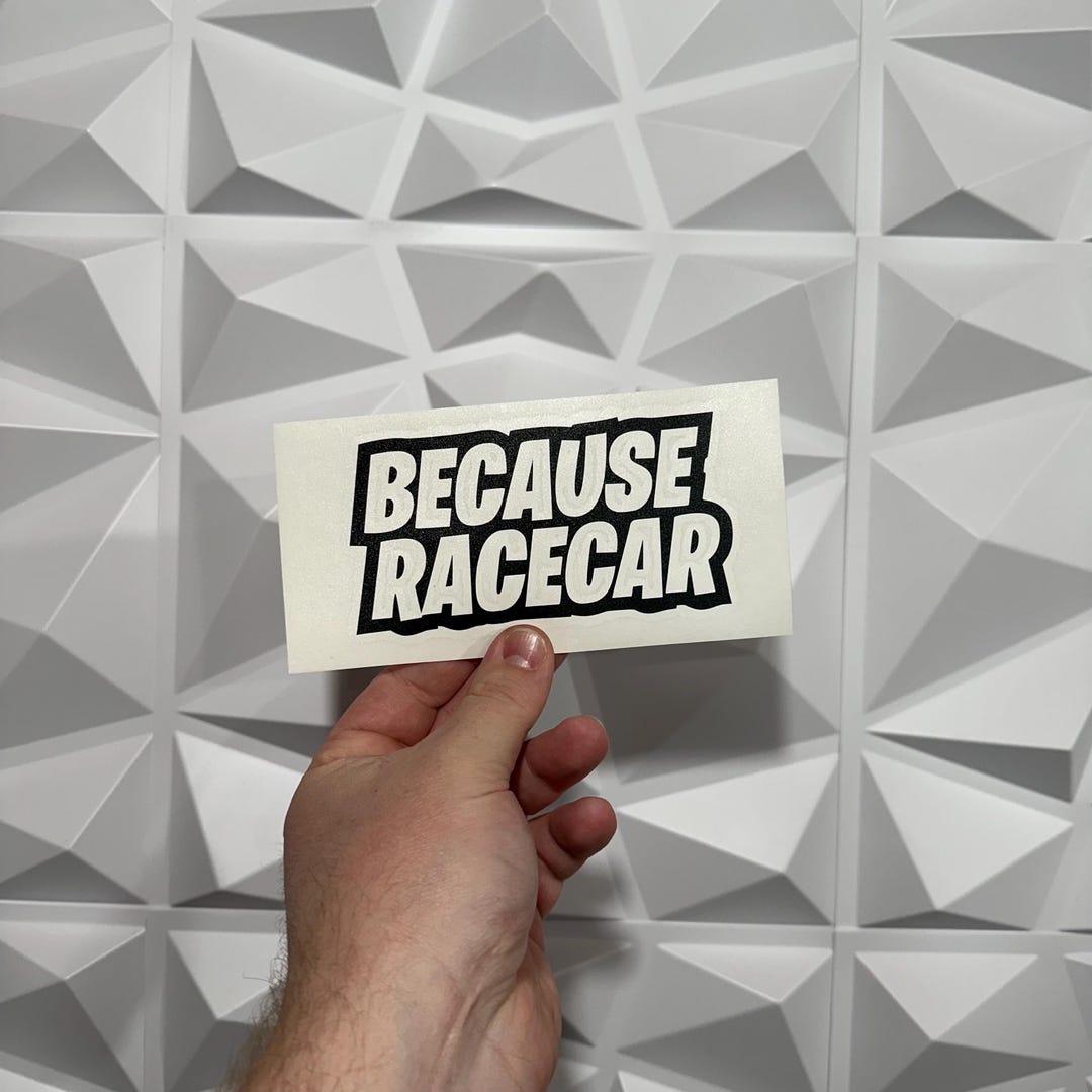 Because Racecar Sticker - Vinyl Decal Sticker - Car Sticker JDM - 22 ...