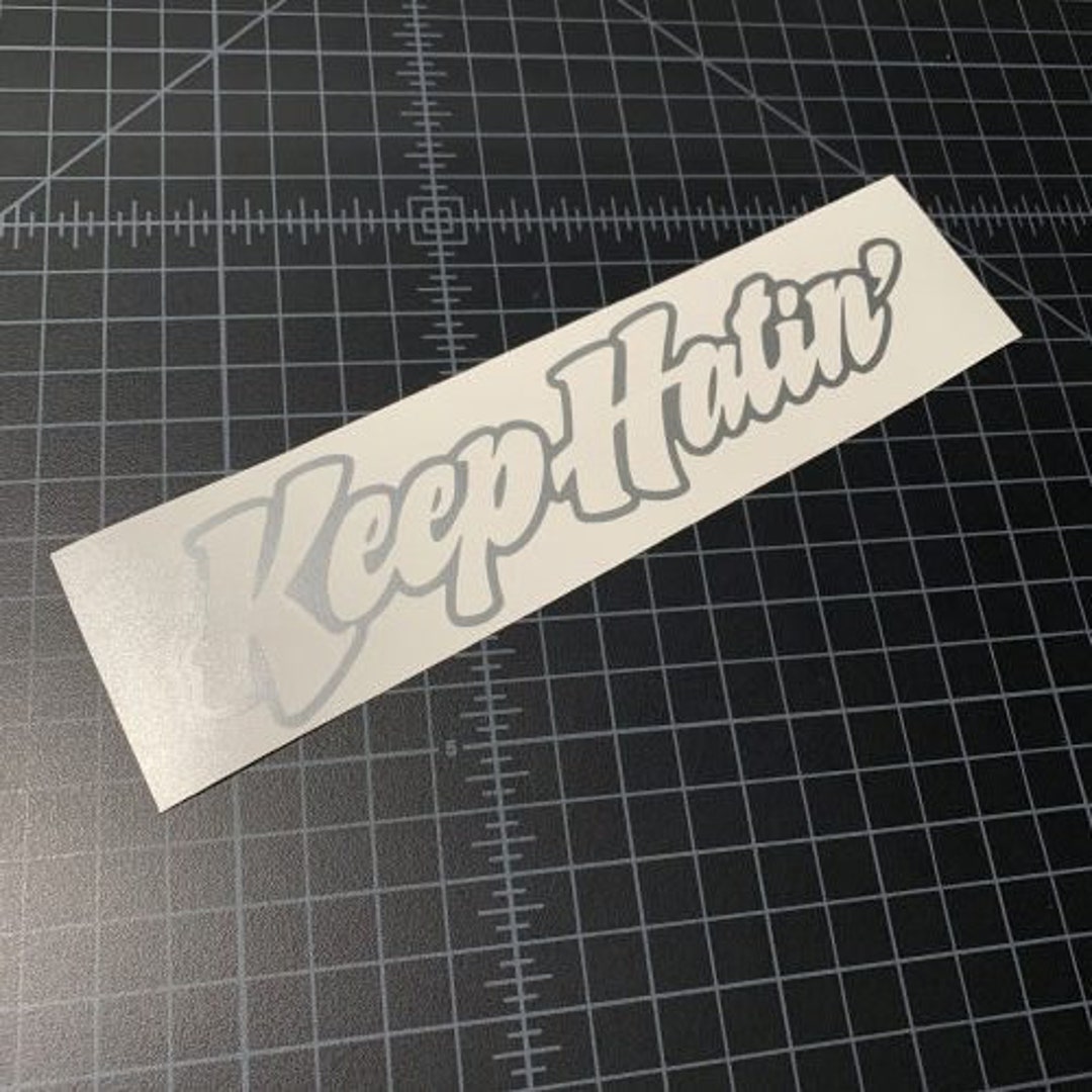 Keep Hatin’ Sticker - Vinyl Decal Sticker - Car Sticker Funny - Race ...