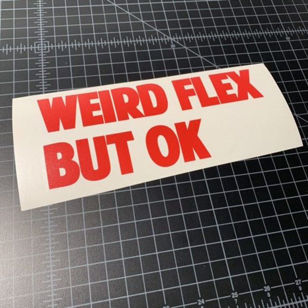 Weird Flex Sticker - Vinyl Decal Sticker - Car Sticker Funny - Etsy