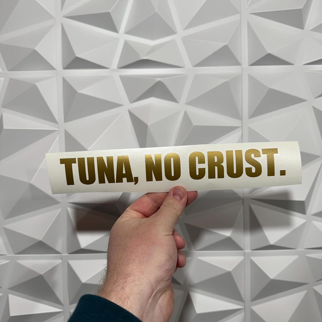Tuna, No Crust. – Paul Walker Sticker - Vinyl Decal Sticker - Etsy