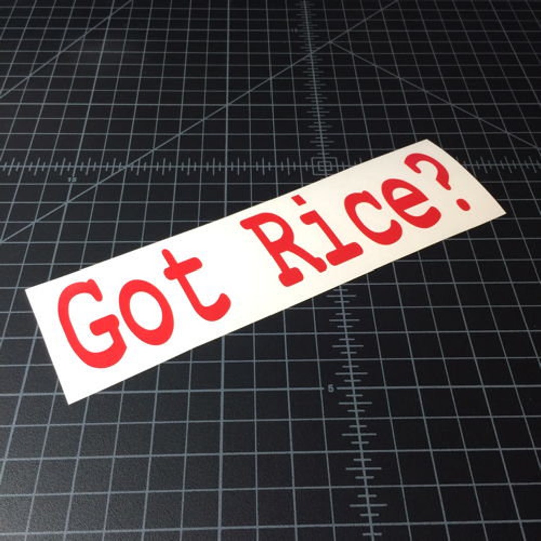 Got Rice? Sticker - Vinyl Decal Sticker - Car Sticker Funny - Etsy
