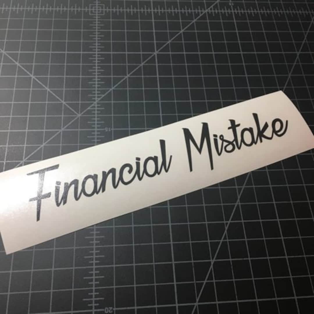 Financial Mistake Sticker - Vinyl Decal Sticker - Car Sticker Funny - Etsy