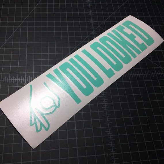 You Looked Sticker Vinyl Decal Sticker Car Sticker Funny - Etsy