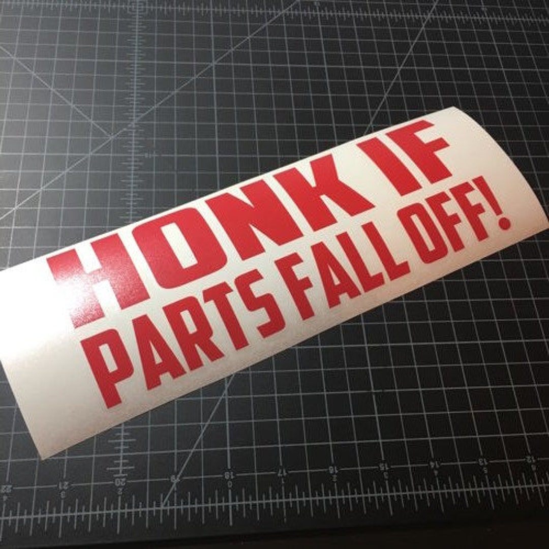 HONK IF PARTS Fall Off! Sticker - Vinyl Decal Sticker - Car Sticker Jdm ...