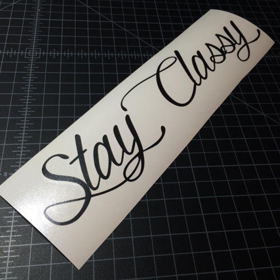 Stay Classy Sticker - Vinyl Decal Sticker - Car Sticker Funny - 22 ...