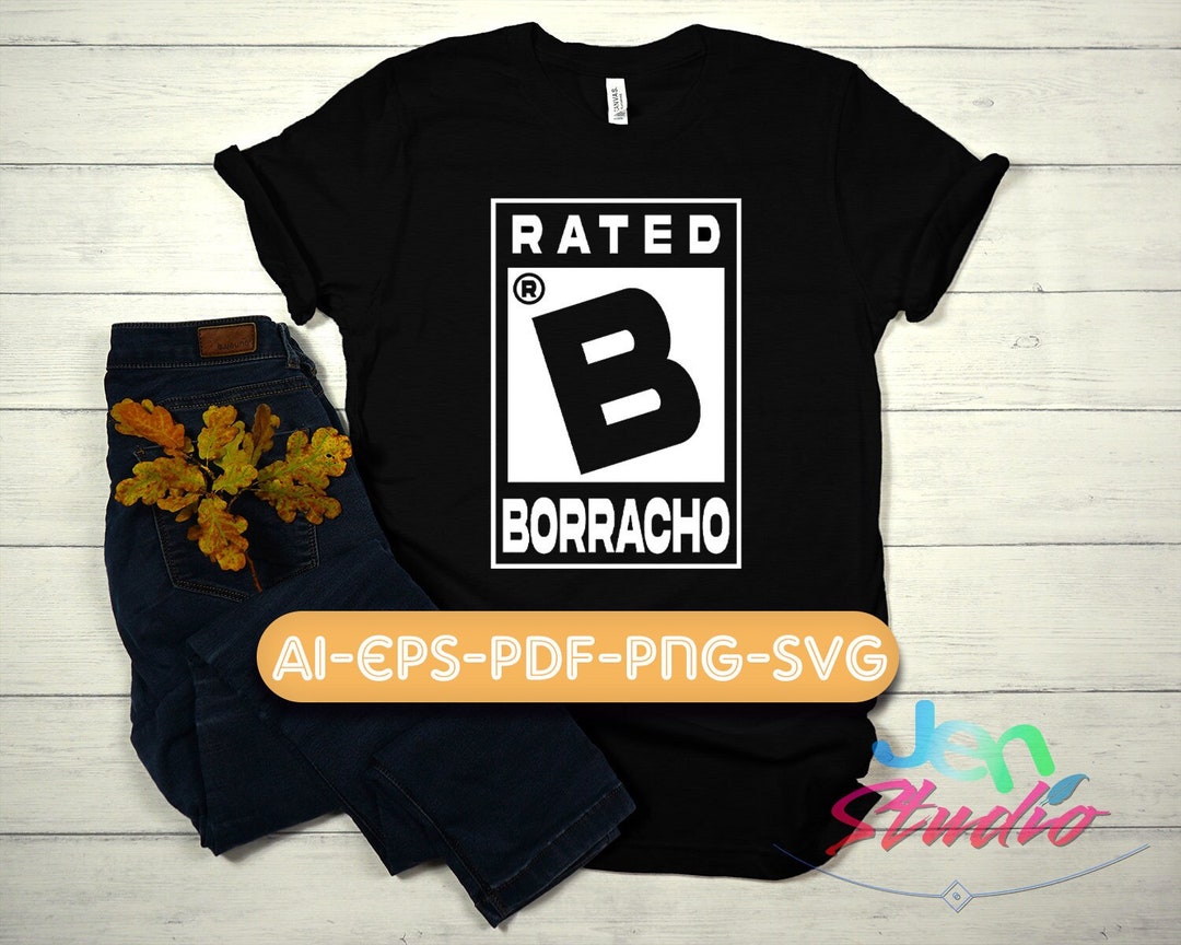 Rated Borracho Svg, El Borracho Png, Mexico Svg, Spanish Svg, Rated Svg ...