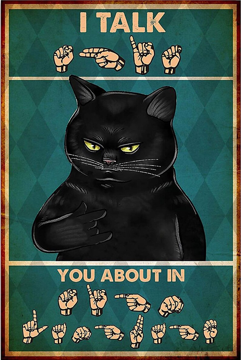 Sign Language Black Cat I Talk About in Poster, Funny Black Cat Poster ...