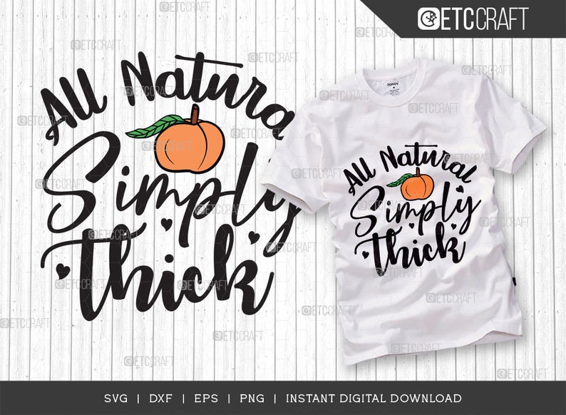 All Natural Simply Thick SVG Bundle | Funny T-shirt Design | Cricut for ...