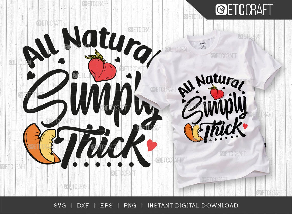 All Natural Simply Thick SVG Bundle | Funny T-shirt Design | Cricut for ...