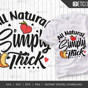 All Natural Simply Thick SVG Bundle | Funny T-shirt Design | Cricut for ...