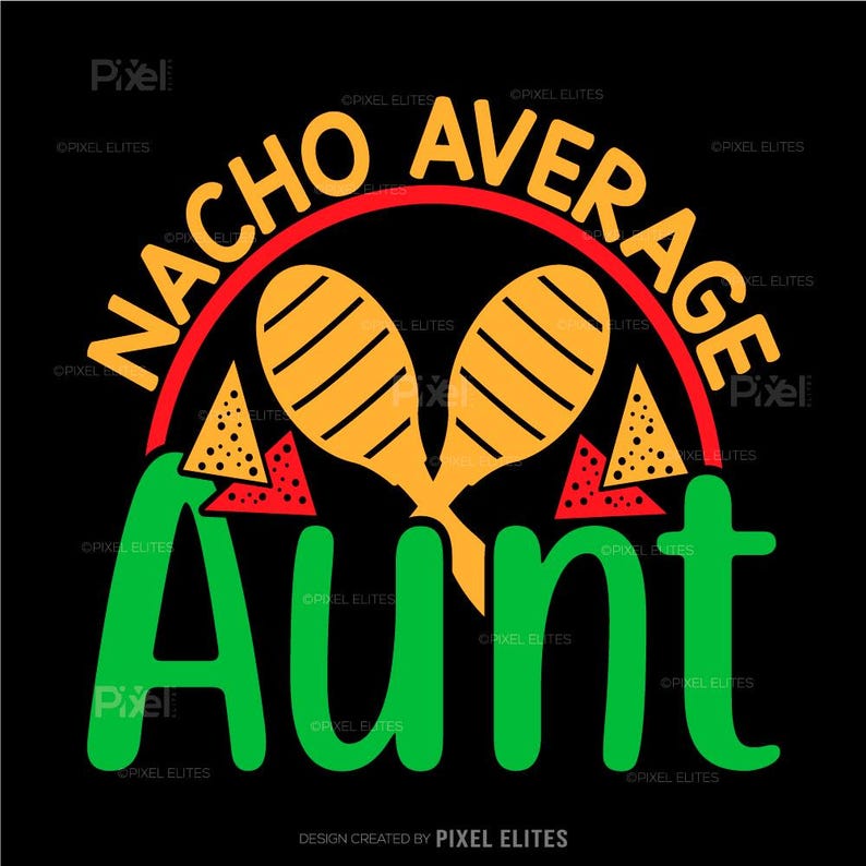 Nacho Average Aunt SVG Cut File | Drinko De Mayo Mexican Quote Bundle ...
