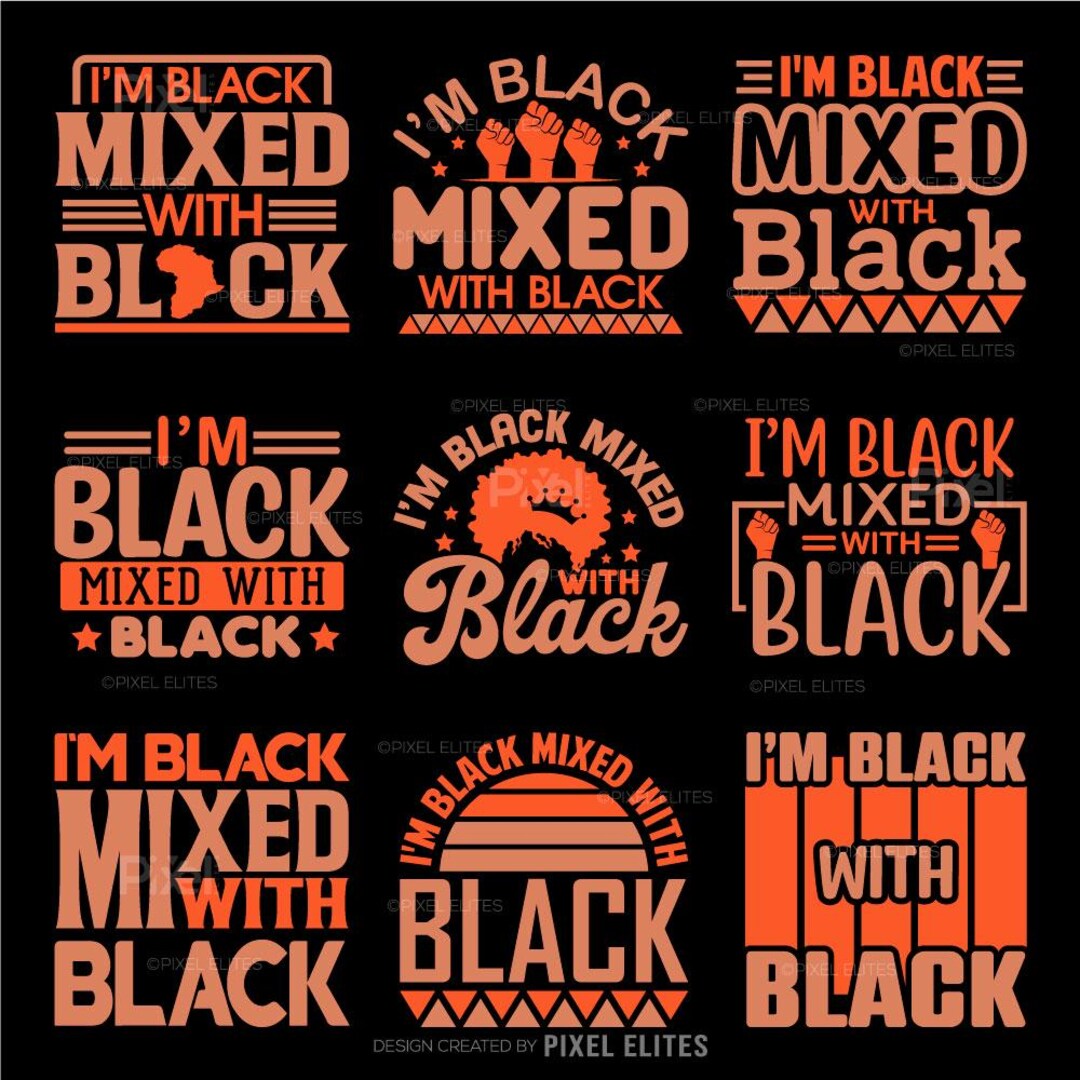 I'm Black Mixed With Black SVG Bundle | African American Quote T-shirt ...