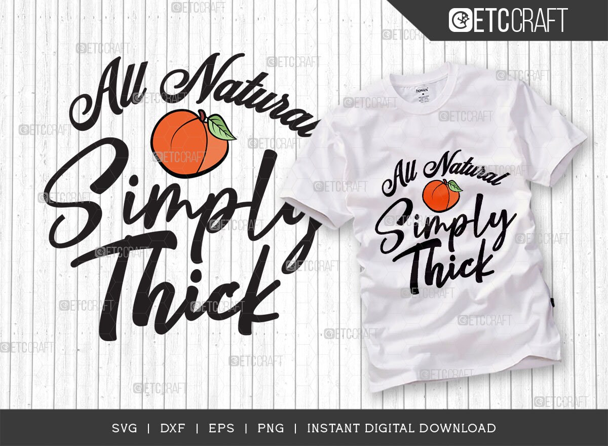 All Natural Simply Thick SVG Bundle | Funny T-shirt Design | Cricut for ...