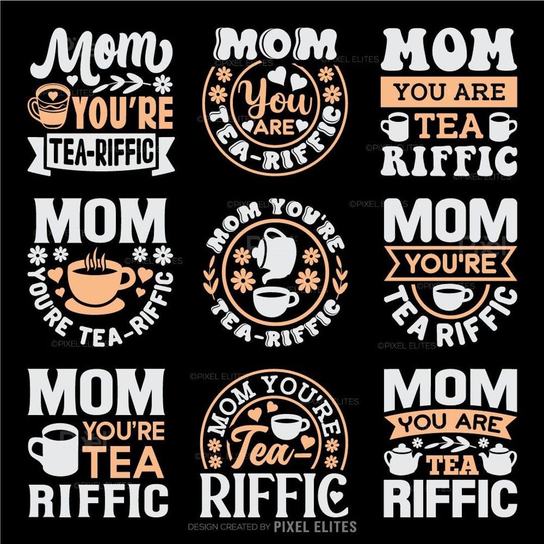 Mom You're Tea-riffic SVG Cut Files Bundle | Best Mom Ever T-shirt ...