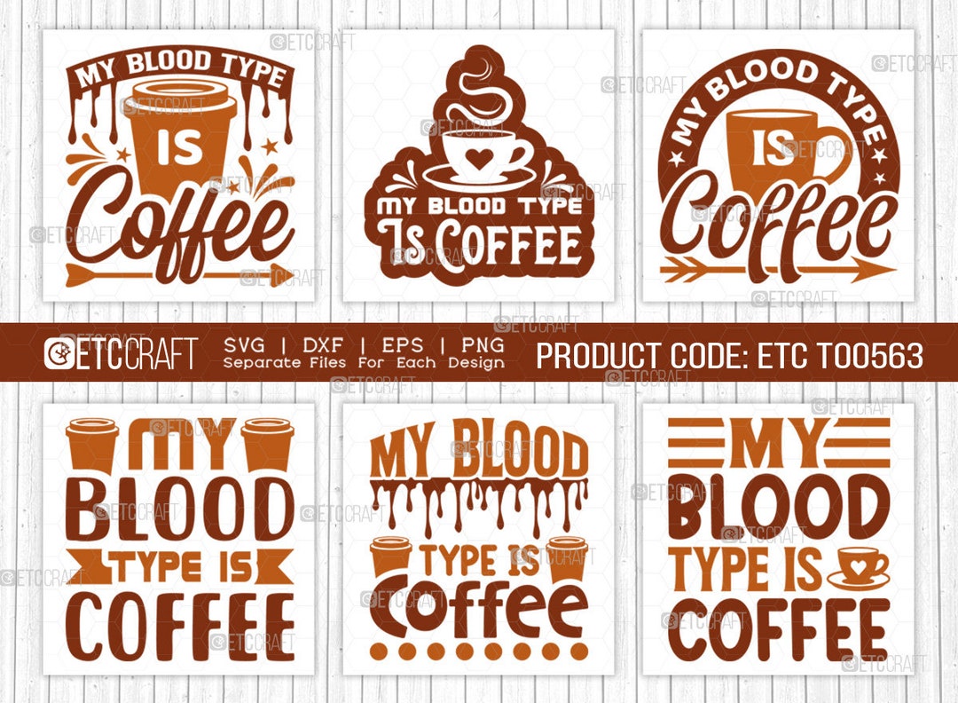 My Blood Type is Coffee SVG Bundle, Coffee Svg, Coffee Party Svg ...