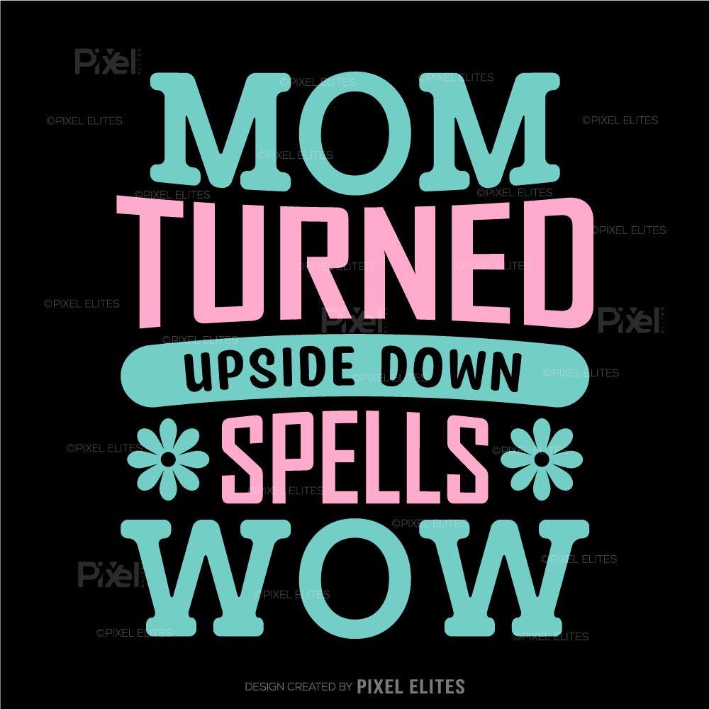 Mom Turned Upside Down Spells Wow SVG | Funny Mom Quote Svg | Mother's ...
