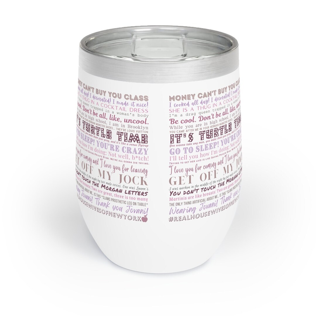 Real Housewives of New York Chill Wine Tumbler RHONY Quote Tumbler ...
