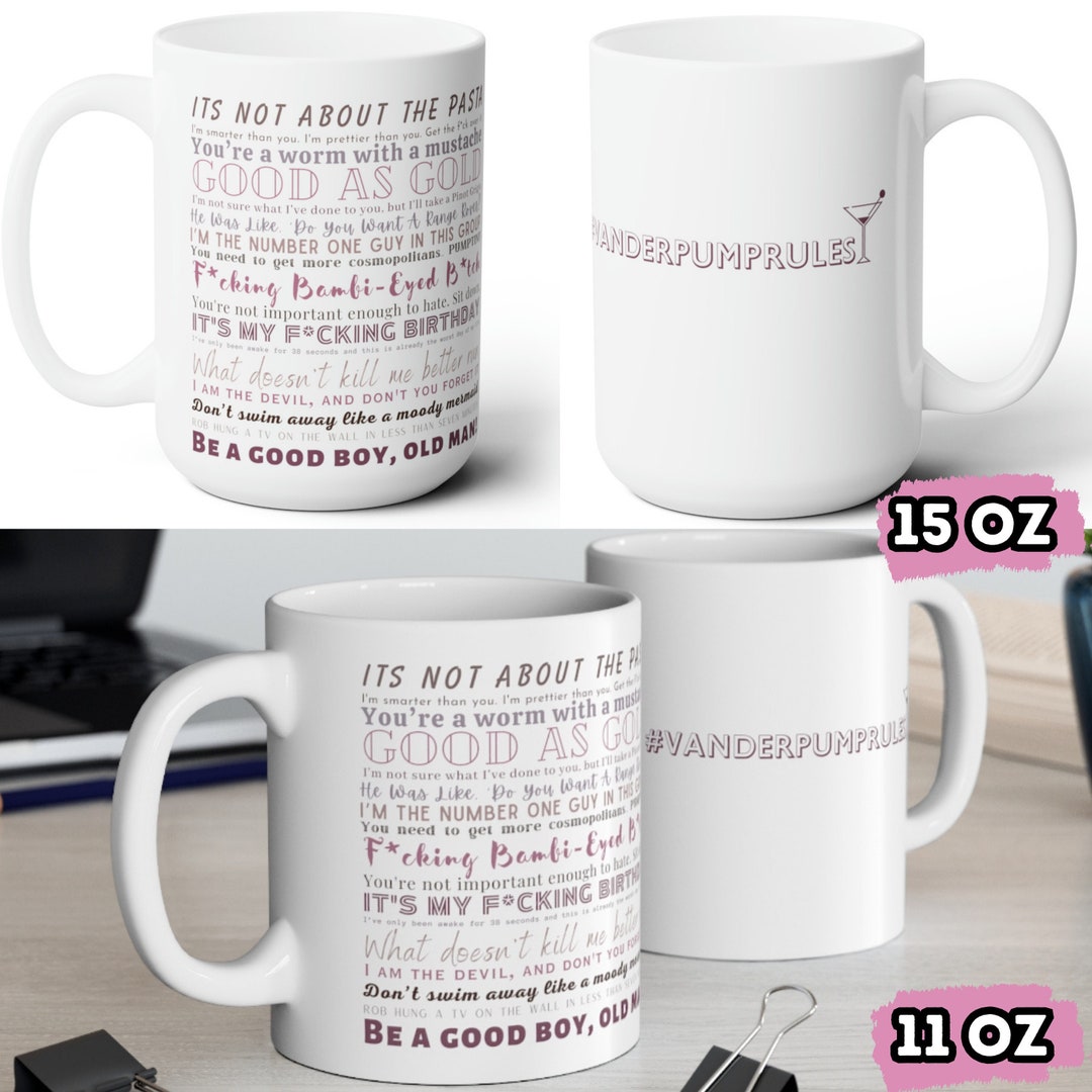 Vanderpump Rules 11 Oz Mug Bravo Quote Mug Best Pump Rules Quotes Funny ...