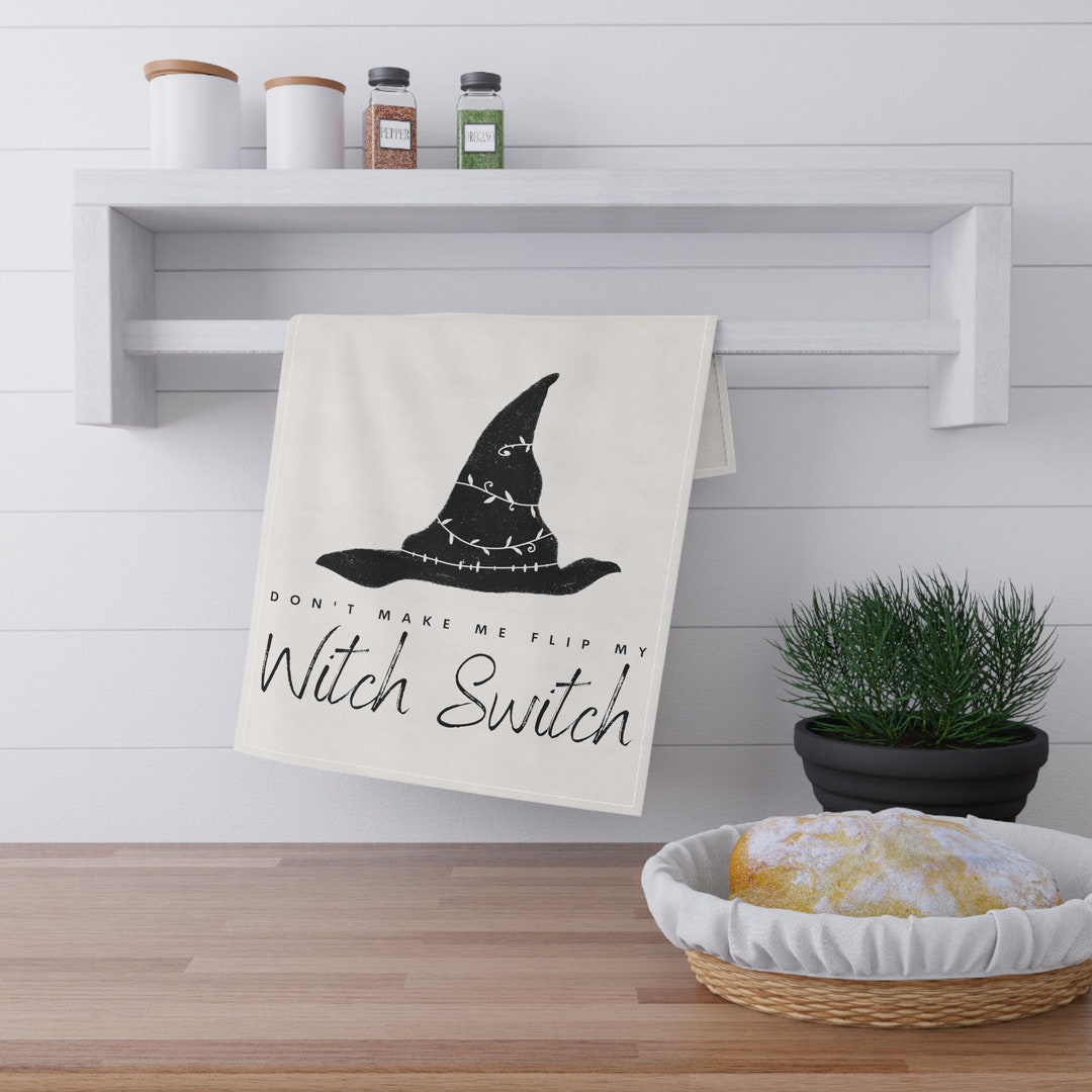 Witch Hat Dish Rag Don't Make Me Flip My Witch Switch Kitchen Towel ...