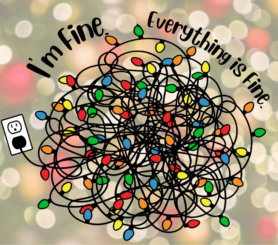 Im Fine Everything Fine Christmas Lights Sublimation Transfer - Ready ...