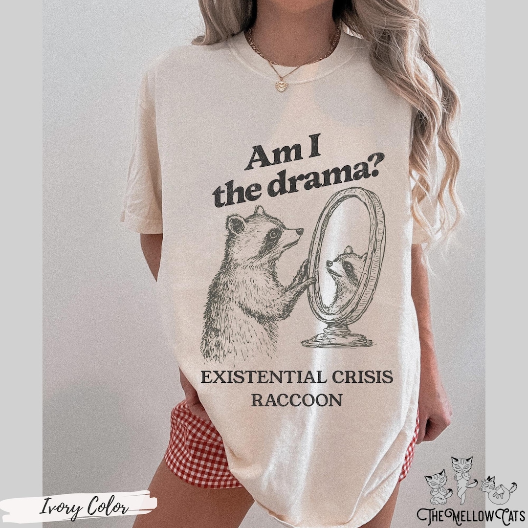 Am I the Drama Racoon Shirt Racoon Meme Comfort Colors Tee Anxiety ...