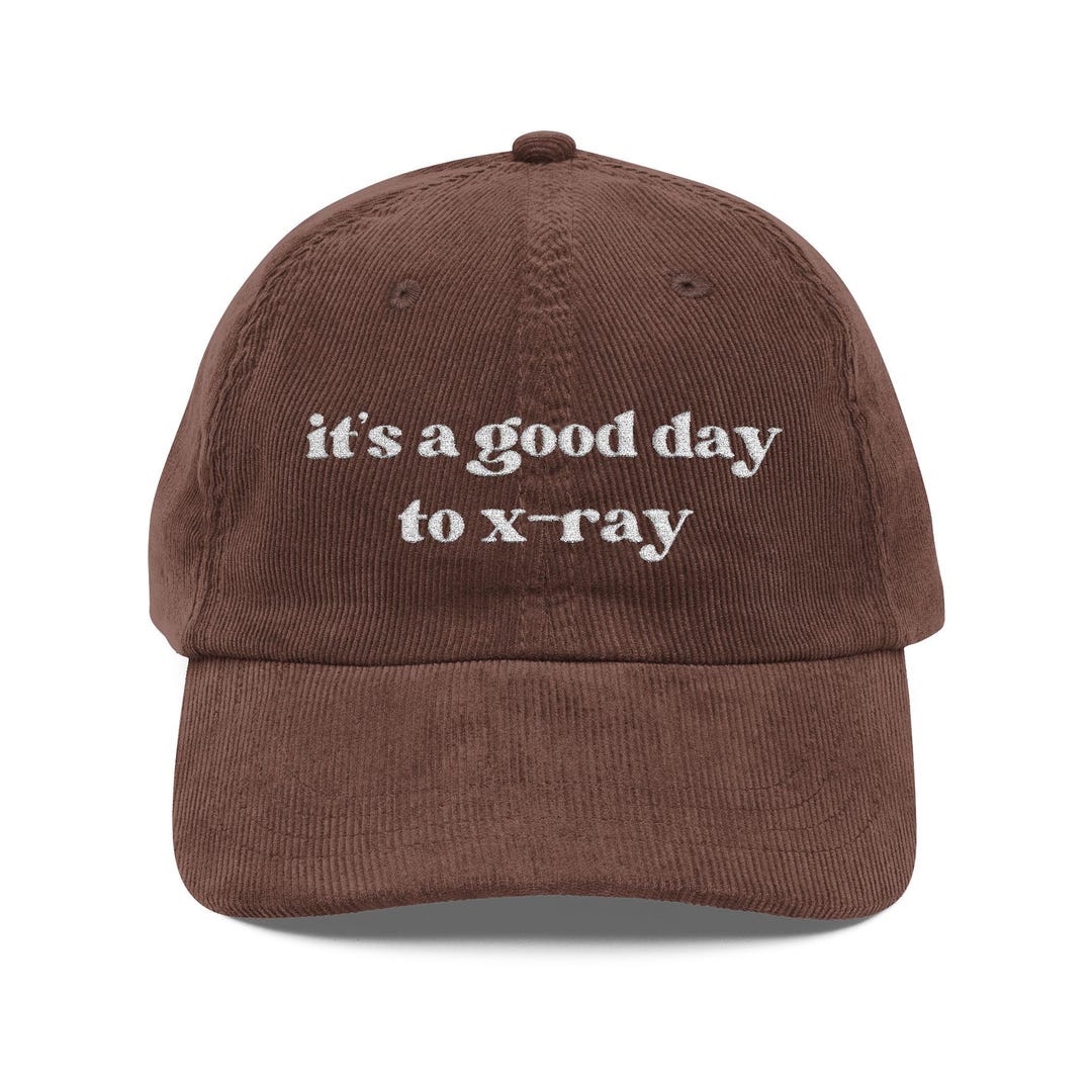 It's A Good Day to Xray Hat Embroidered Corduroy Cap Funny Radiology ...