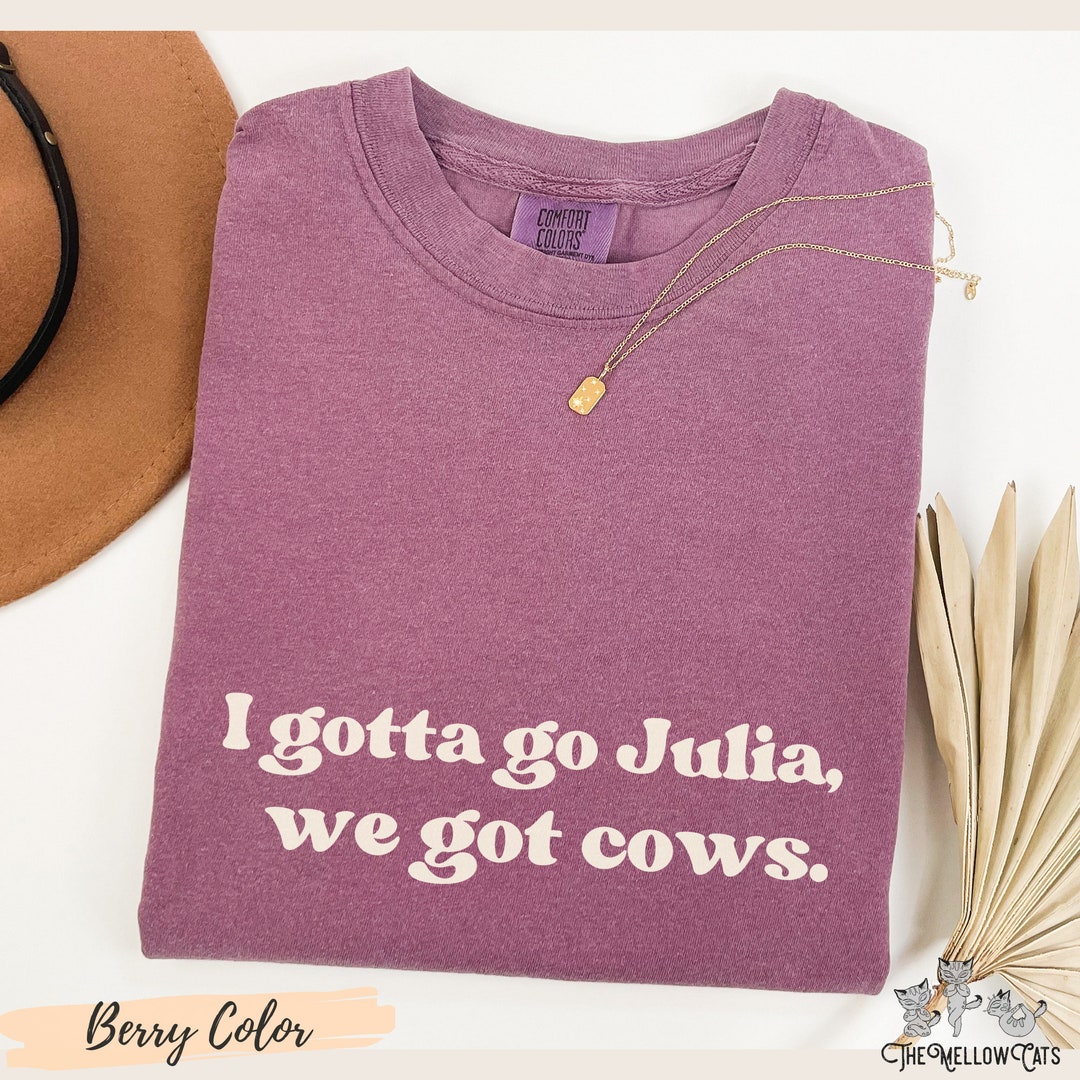 I Gotta Go Julia, We Got Cows Shirt Not My First Tornadeo Tornado ...