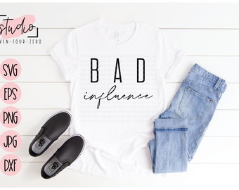 Bad Influence but Damn Fun Svg Funny Svg Funny Quote Svg Funny Svg ...