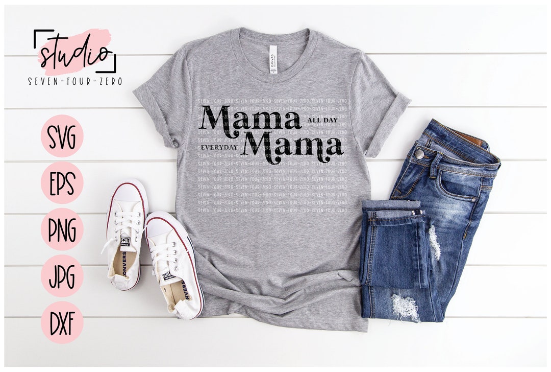 Mama Mama All Day Everyday SVG, Cut File, Silhouette, Cricut - Etsy
