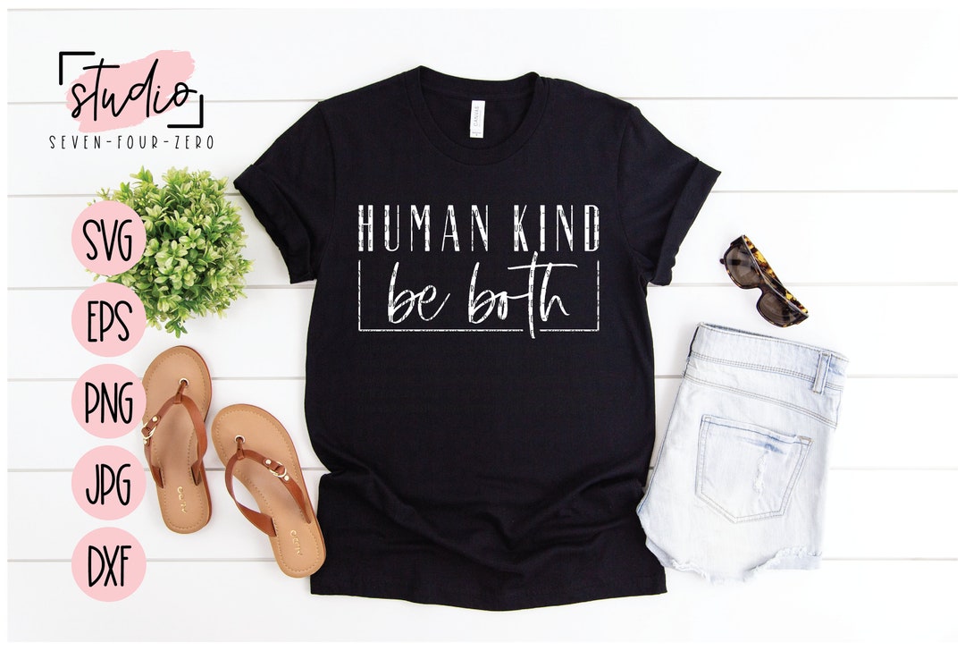 Human Kind Be Both SVG, Cut File, Silhouette, Cricut - Etsy