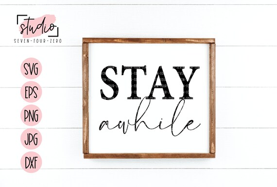 Stay Awhile SVG Cut File Silhouette Cricut | Etsy