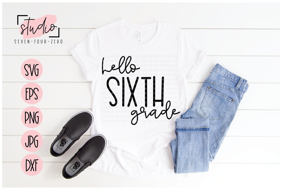 Hello Sixth Grade, Teacher, Student SVG, Cut File, Silhouette, Cricut ...