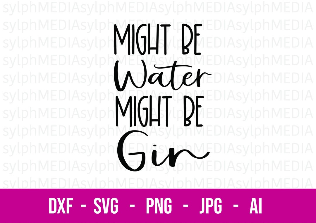 Gin SVG Cut File, Might Be Gin, Funny Gin SVG, Gin Quote, Png, Gin ...