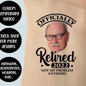 Custom Retirement Tattoos, Officially Retired Face Tats, Retiree Party ...