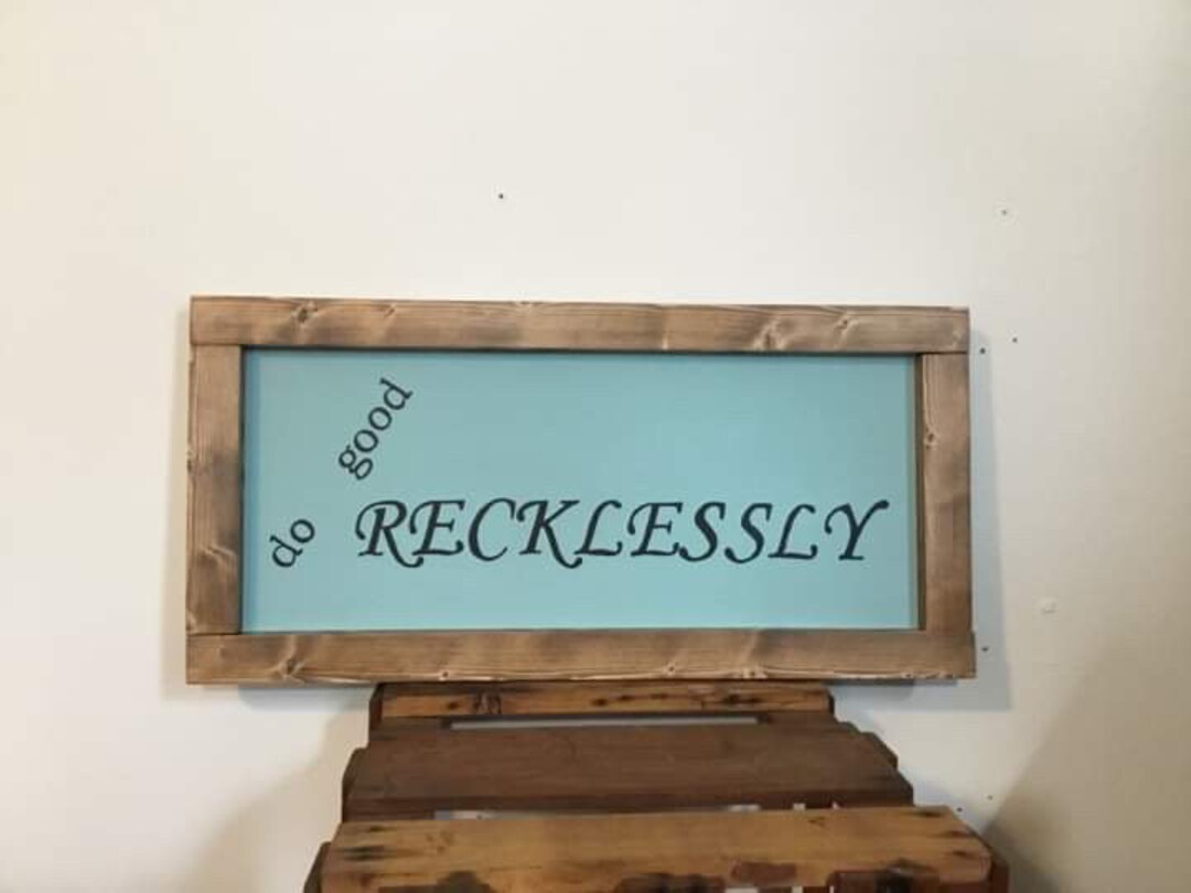 Custom Made Do Good Recklessly Sign - Etsy