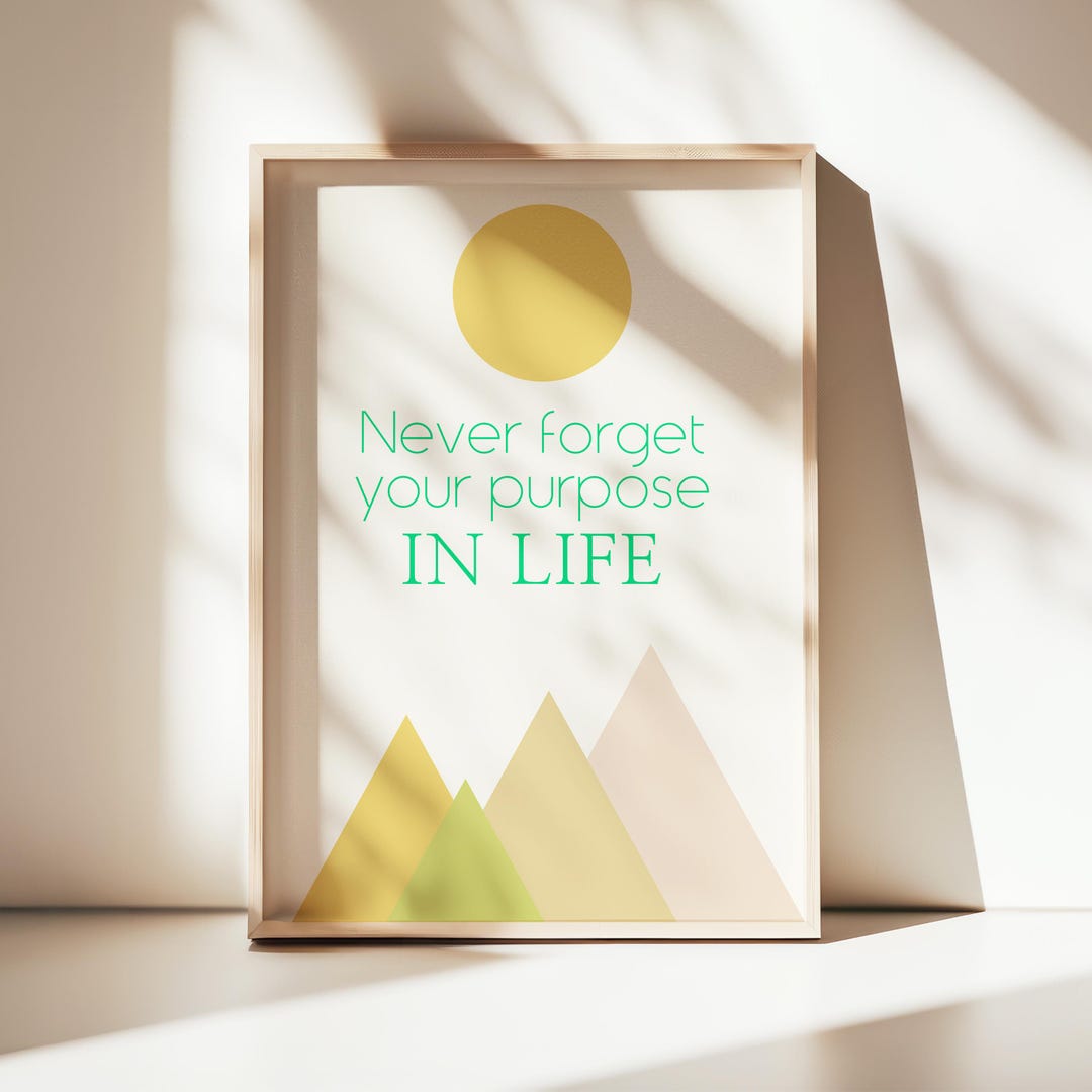 Uplifting Motivational Quote Poster - 'never Forget Your Purpose in ...