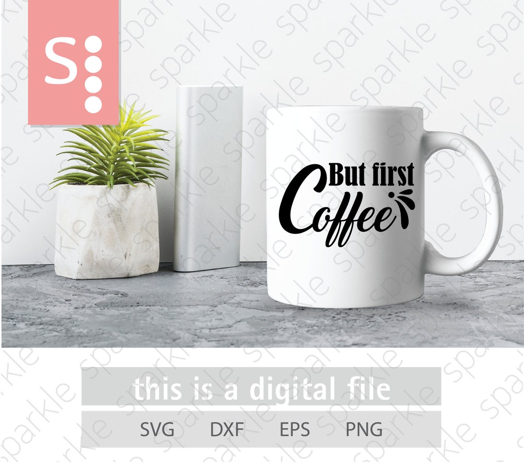 But First Coffee SVG Coffee Lover SVG Cut File Mug Quotes - Etsy