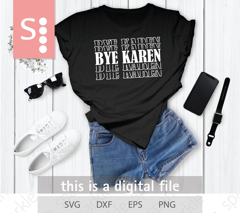 KAREN SVG Bye Karen Svg Cut File Not Today Karen Svg Cutting Files ...