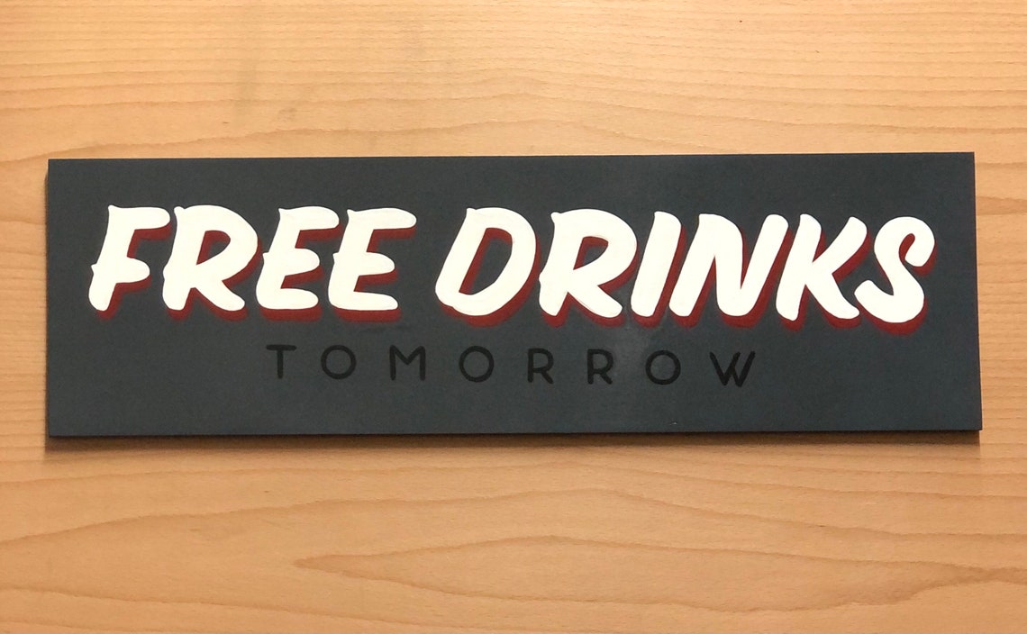 Free Drinks Tomorrow Hand Painted Sign - Etsy