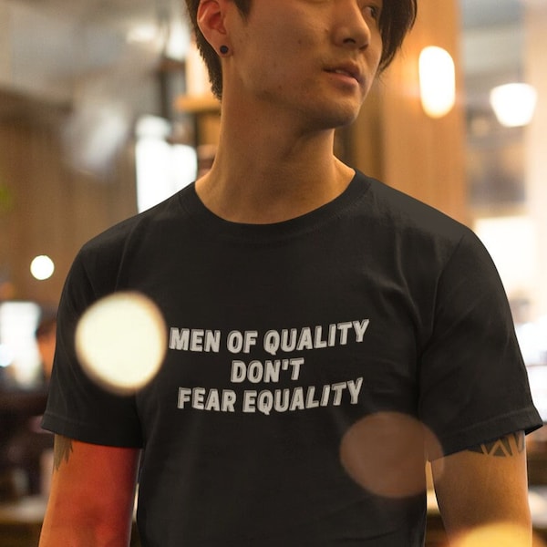 Men of Quality Don T Fear Equality - Etsy