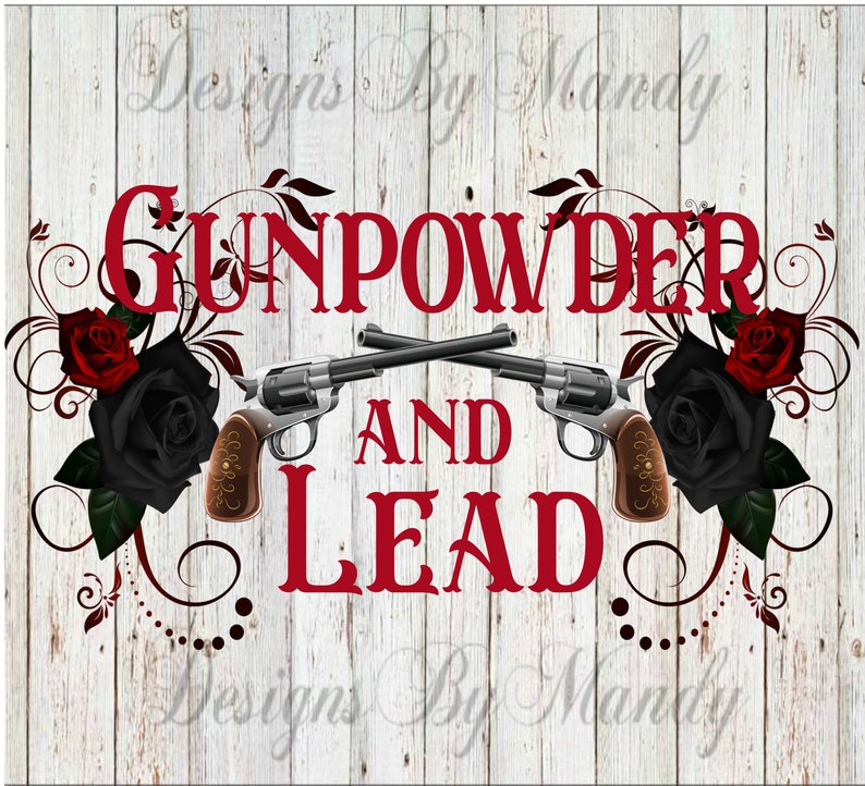 Gunpowder and Lead PNG Sublimation File Digital Download - Etsy