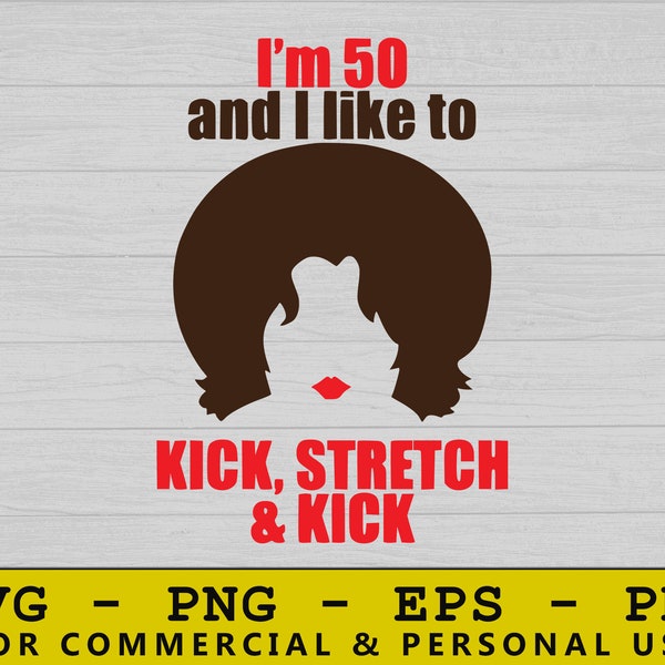 Sally Omalley Im Fifty... I Kick I Stretch I Kick - Etsy