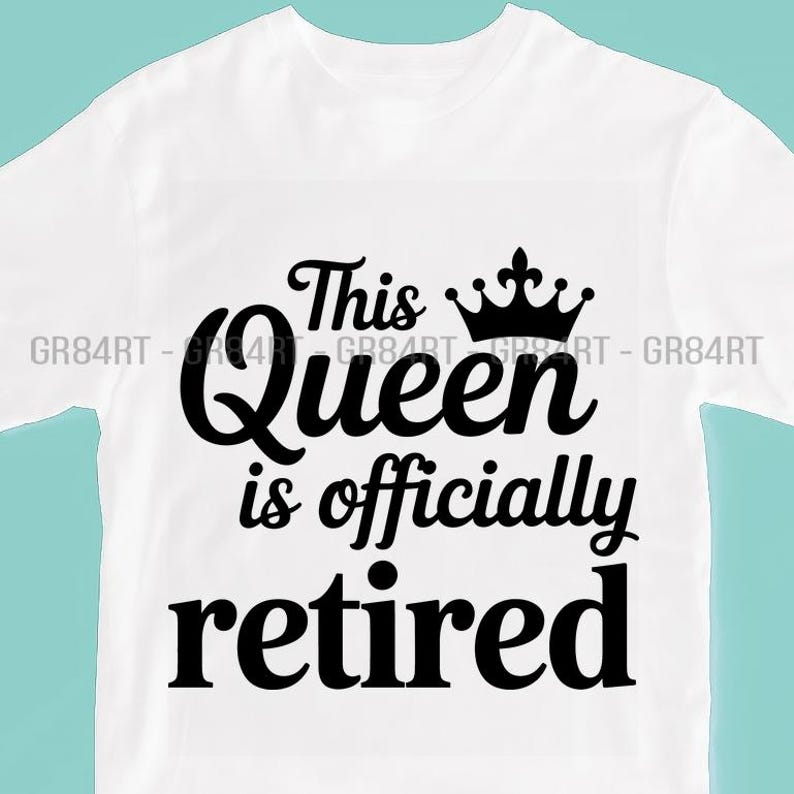 Queen Officially Retired (svg, Png, Eps, Dxf) (digital Download) - Etsy