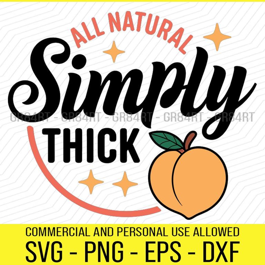 All Natural Simply Thick Thighs Body Positive Svg Png Eps Instant ...
