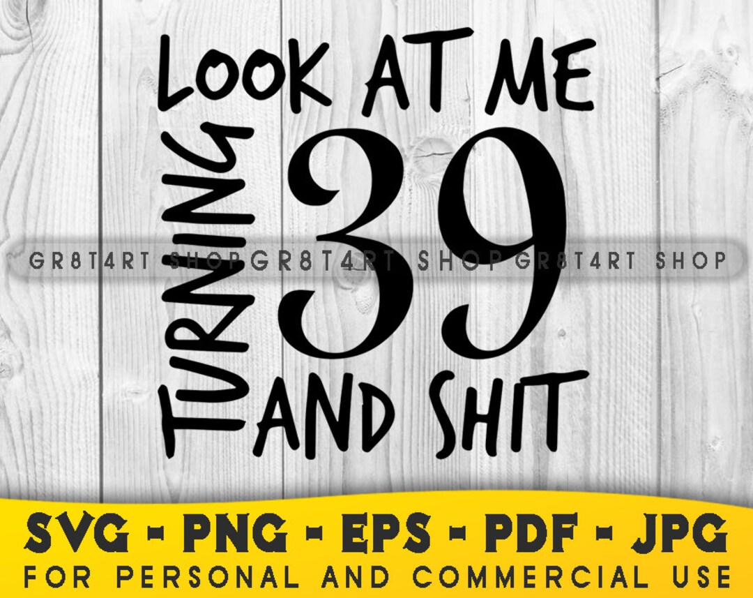 Cute Turning 39 Years Old Svg 39th Birthday Svg Files for Cricut ...