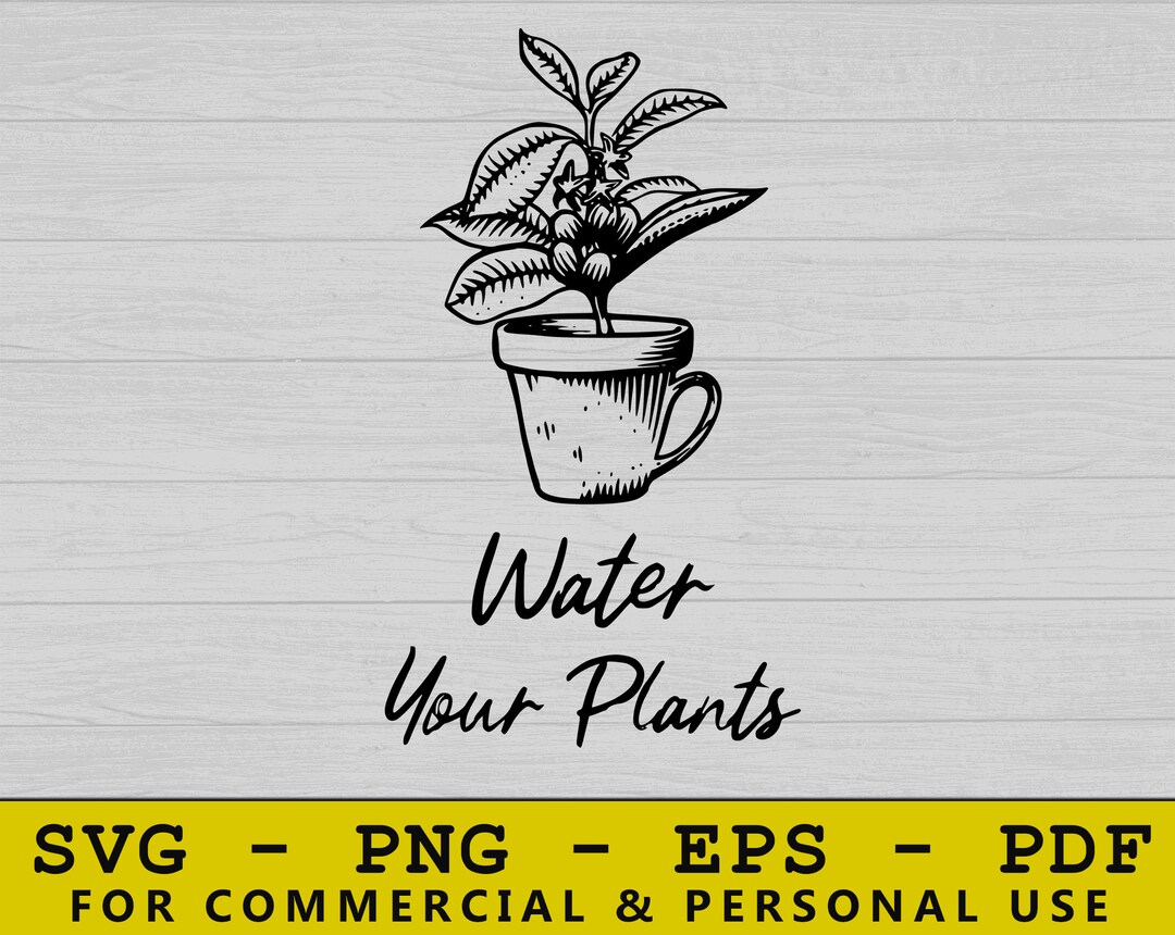 Water Your Plants Svg Flower Svg Gardening Svg Plant - Etsy Canada