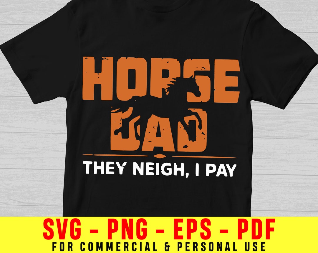 Horse Dad Svg, They Neigh I Pay Svg, Funny Dad Svg, Funny Fathers Day ...