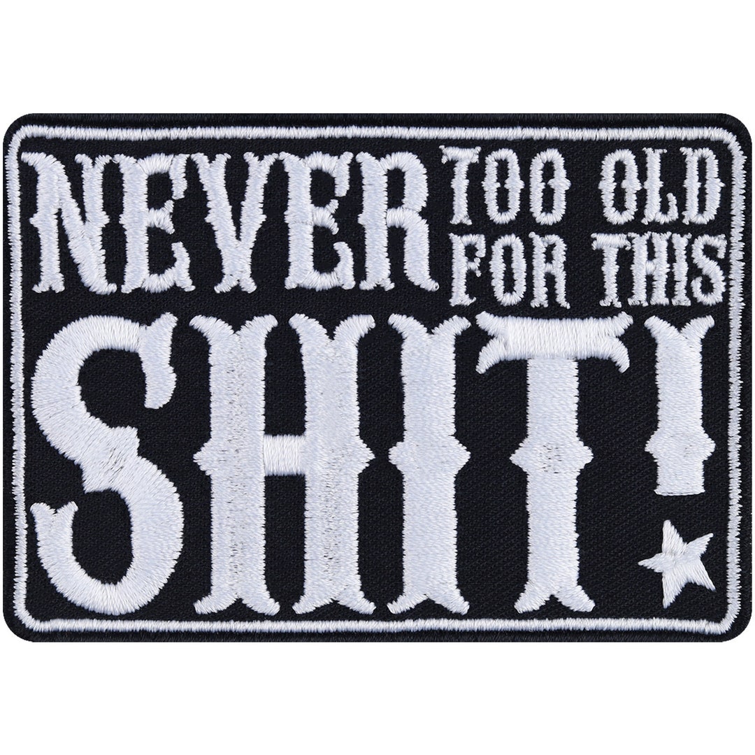 Old School Patch: Never Too Old Iron-on Patch Biker Patch Rocker 85 X ...