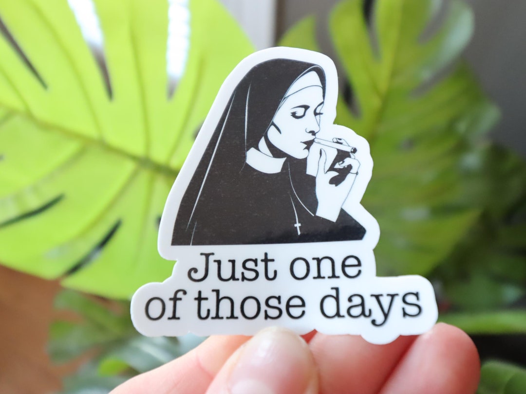 Funny Nun Sticker: Just One of Those Days - Coworker Gift - Etsy